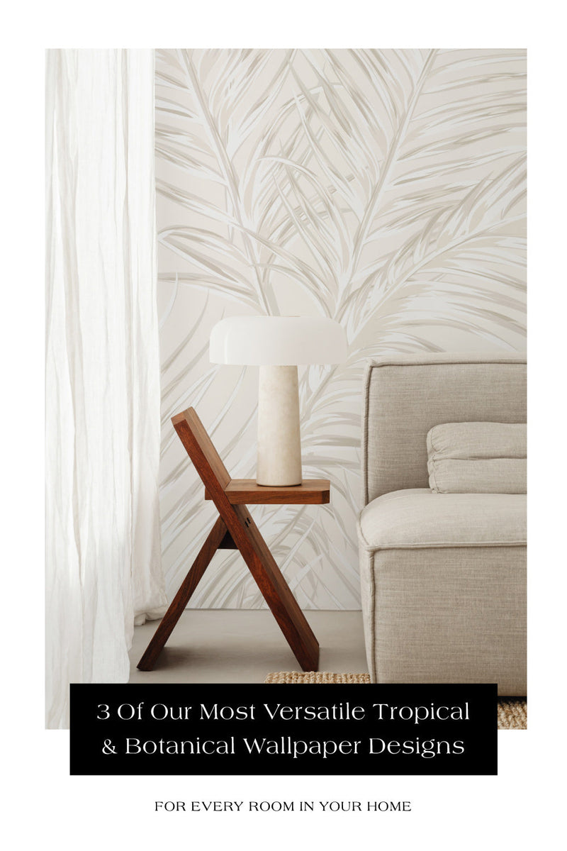 3 Versatile Tropical & Botanical Wallpaper Designs – ThinkNoirWallpaper